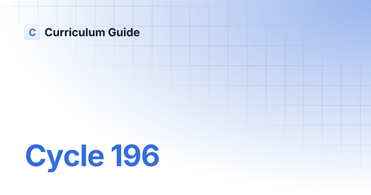 Cycle 196 | Curriculum Guide