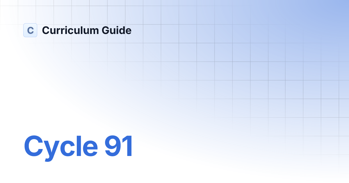 Cycle 91 | Curriculum Guide