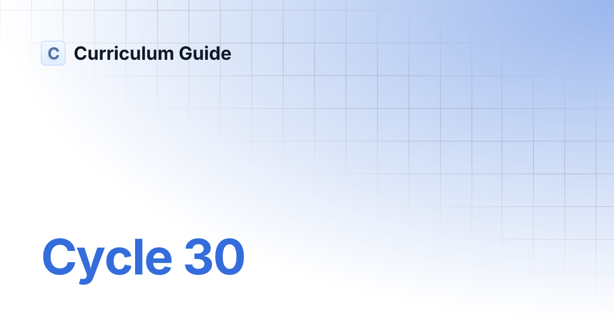 Cycle 30 | Curriculum Guide