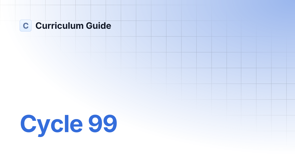 Cycle 99 | Curriculum Guide