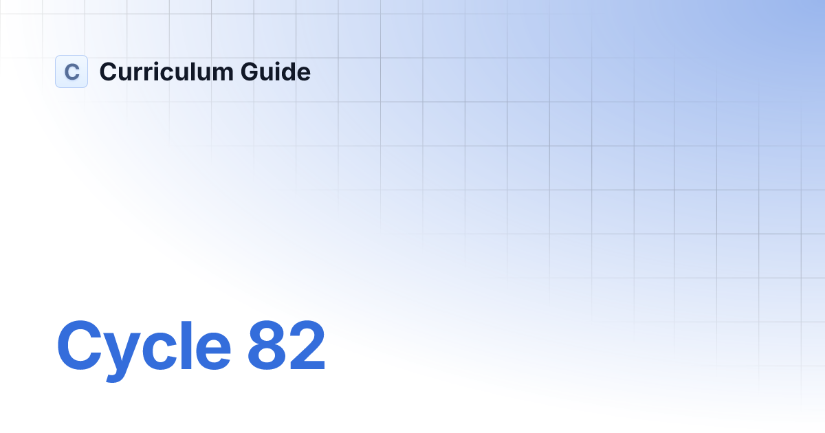 Cycle 82 | Curriculum Guide