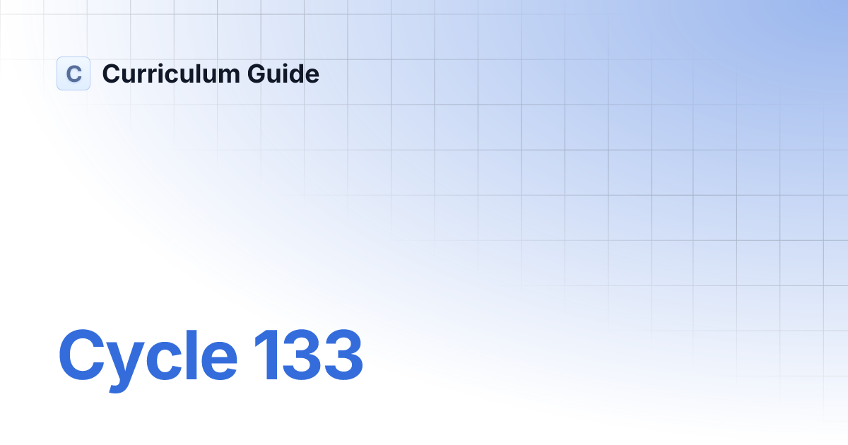 Cycle 133 | Curriculum Guide